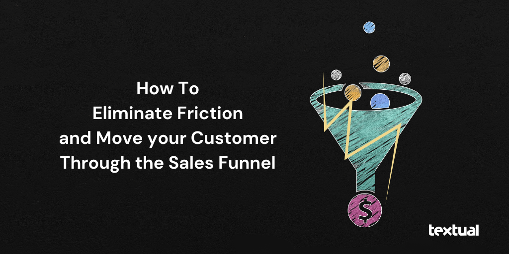 How To Eliminate Friction and Move your Customer Through the Sales Funnel